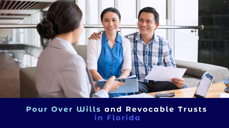 Pour Over Wills and Revocable Trusts in Florida - South Florida Law, PLLC