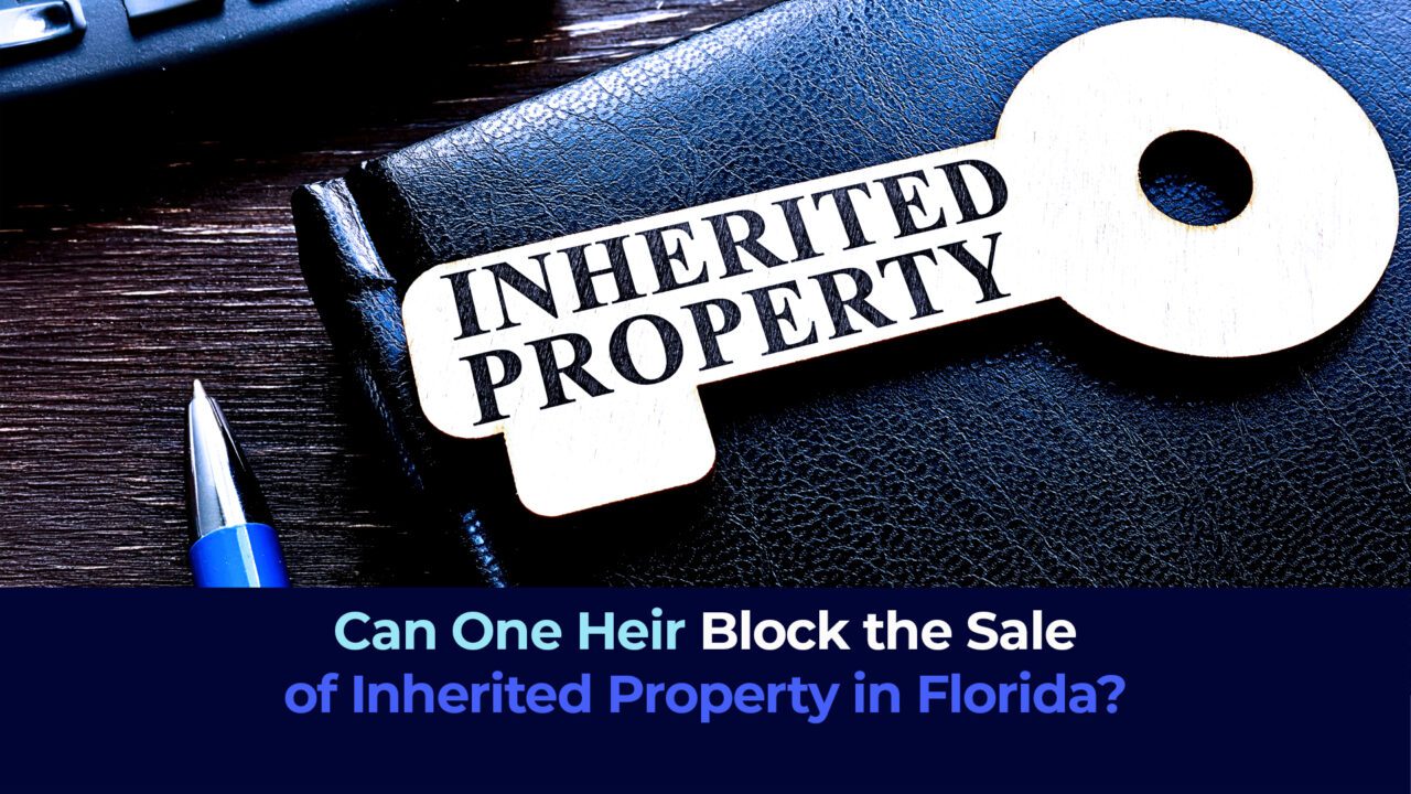 Can One Heir Block the Sale of Inherited Property in Florida? - South ...