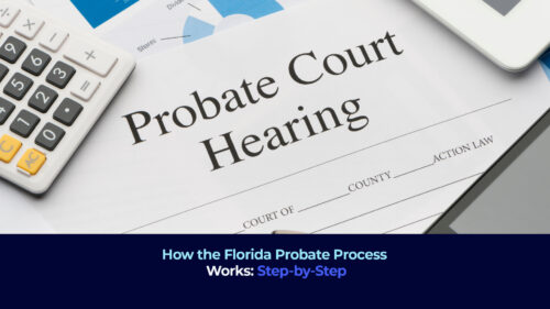 How the Florida Probate Process Works: Step-by-Step - South Florida Law ...
